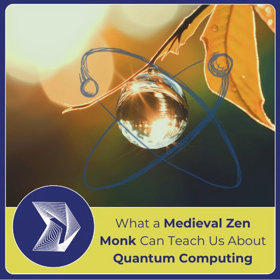 What a Medieval Zen Monk Can Teach Us About Quantum Tech